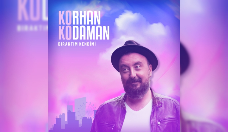 Korhan Kodaman’dan Bıraktım Kendimi| Haberler